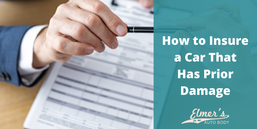 How to Insure a Car That Has Prior Damage | Elmer's Auto Body