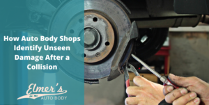 How Auto Body Shops Identify Unseen Damage After a Collision | Elmer's ...